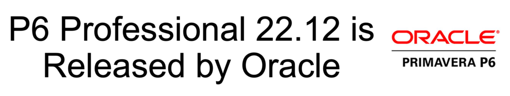 P6 Professional 22.12 is Released by Oracle - Ten Six Consulting