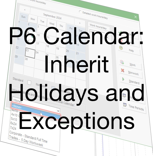 P6 Calendar - Inherit Holidays and Exceptions - Ten Six