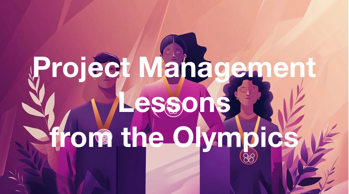 Project Management Lessons from the Olympics - Ten Six