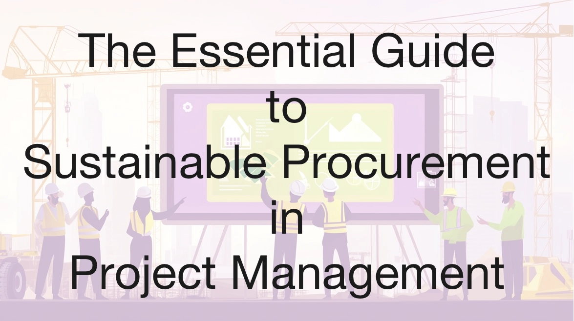 The Essential Guide to Sustainable Procurement in Project Management - Ten Six