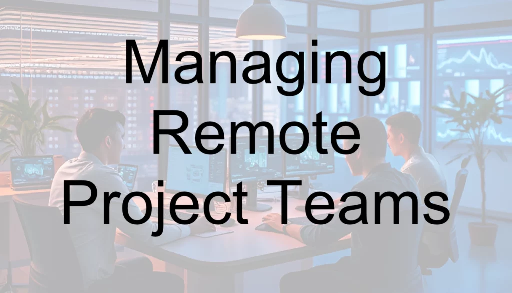 Managing Remote Project Teams - Ten Six