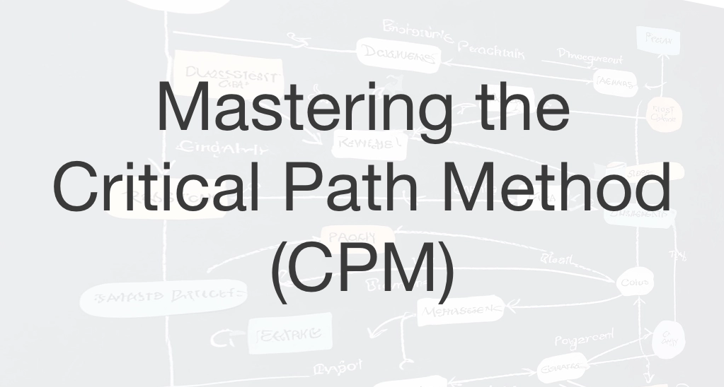 Mastering the Critical Path Method (CPM) - Ten Six