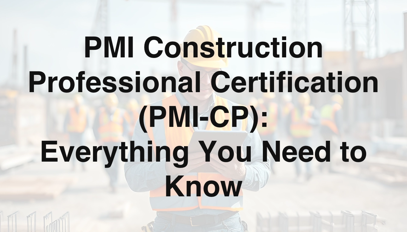 PMI Construction Professional Certification (PMI-CP)™: Everything You ...